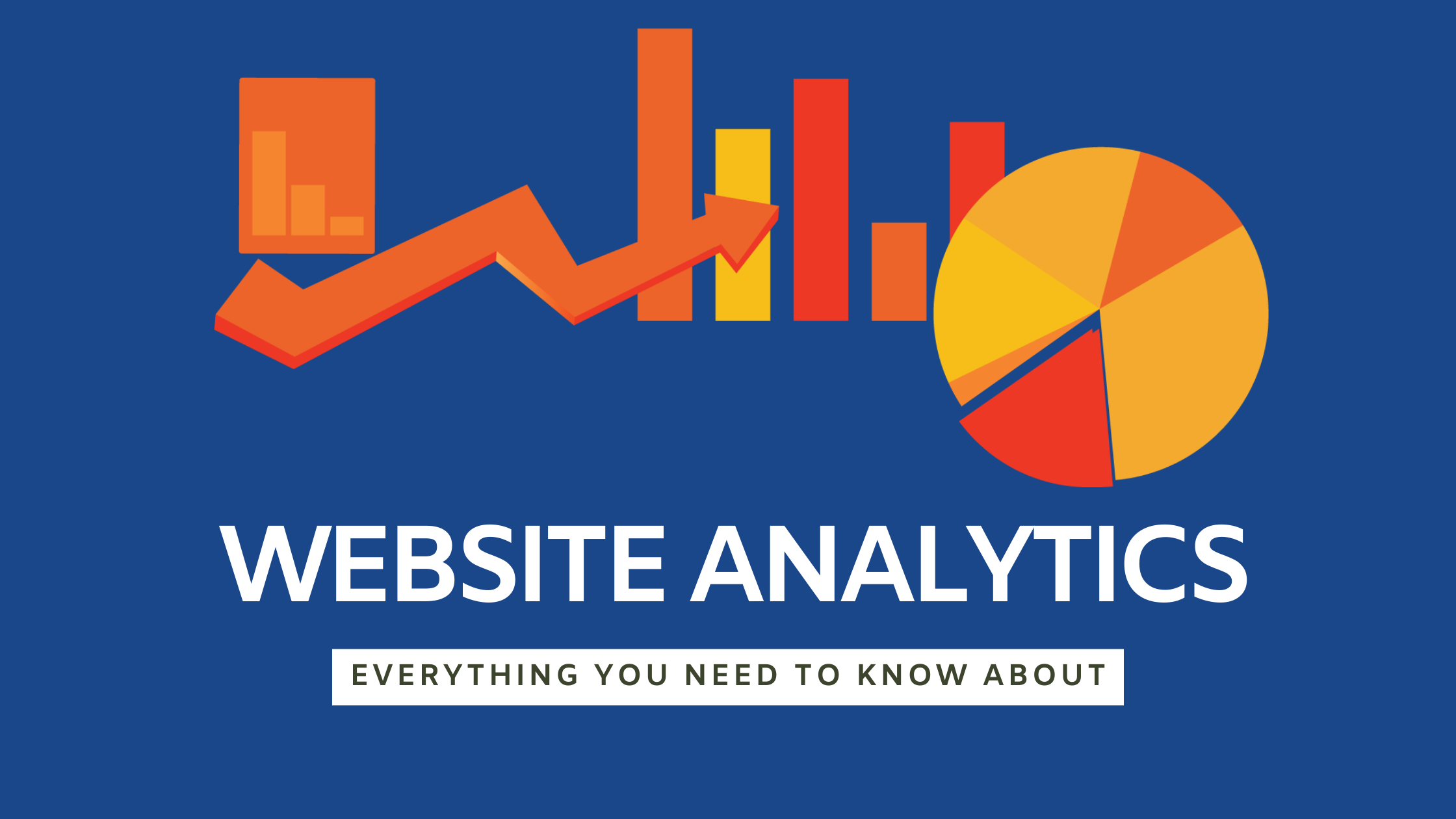Everything You Need to Know About Website Analytics