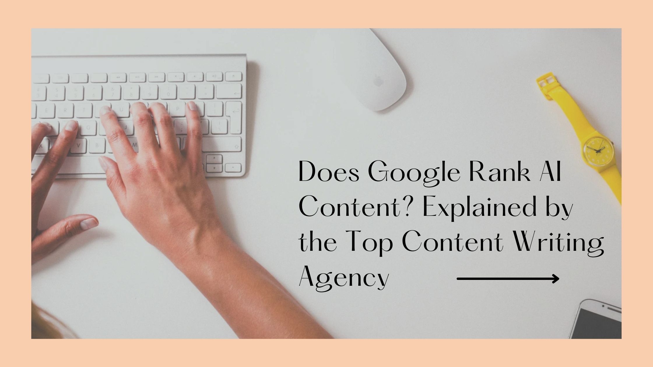 Content Writing Agency Explained Google Rank AI Content